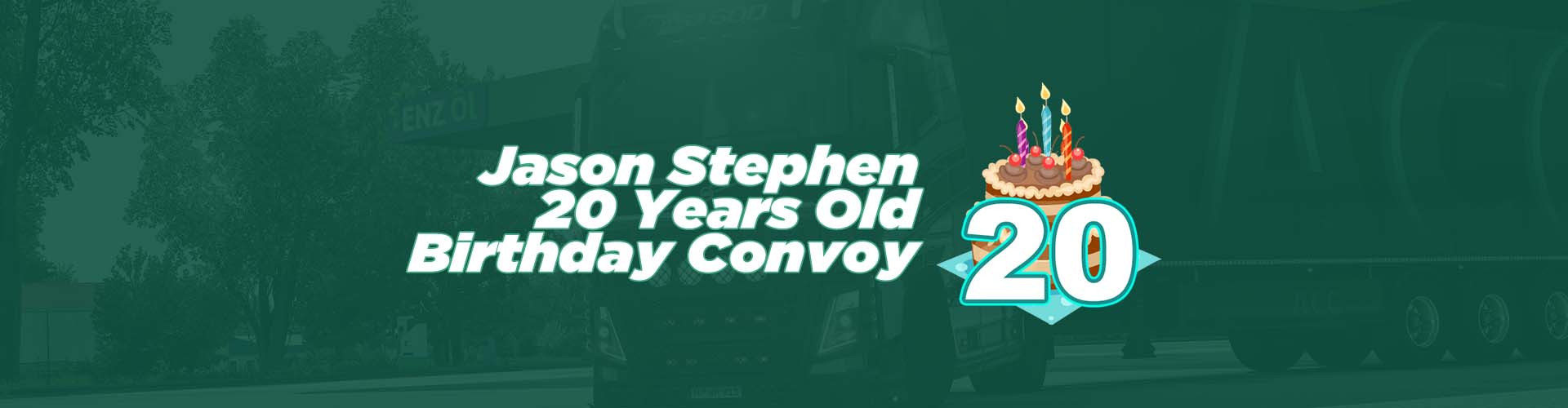 JASON_STEPHEN'S 20TH BIRTHDAY CONVOY — Event — TruckersMP