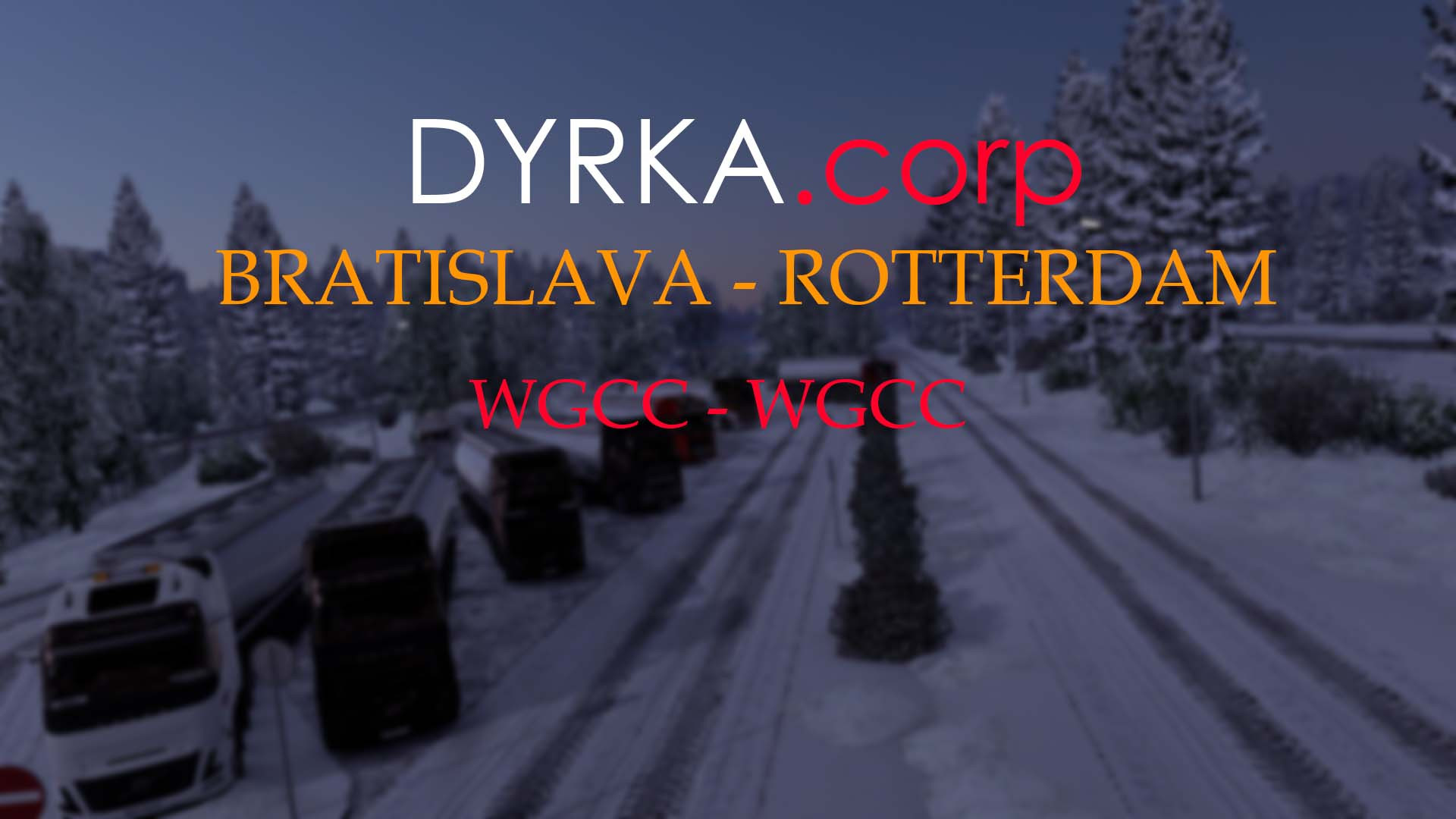 BRATISLAVA - ROTTERDAM CONVOY with DYRKA.corp — Event — TruckersMP